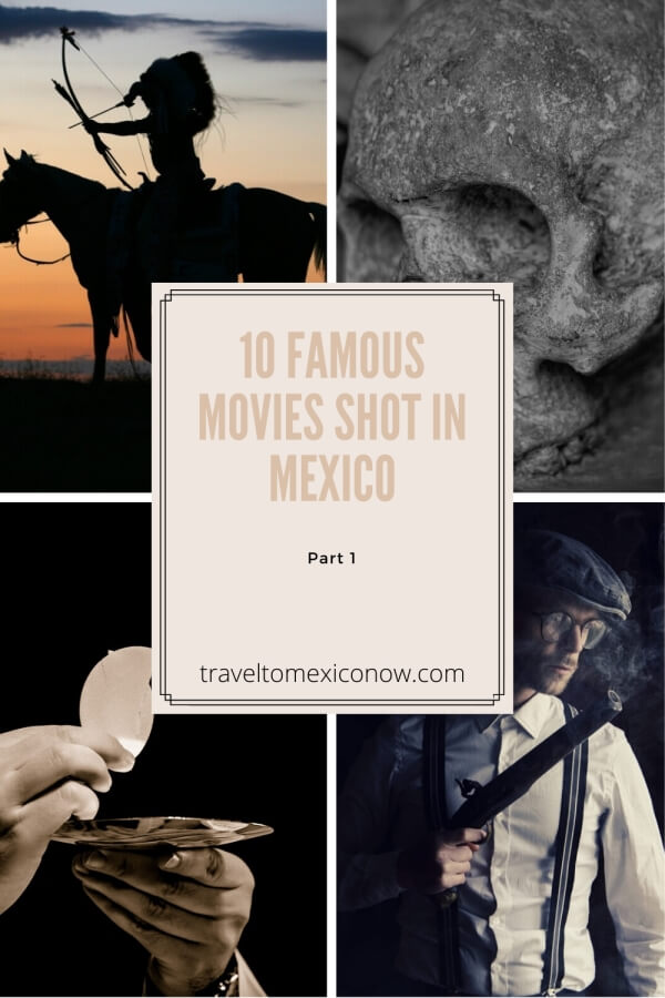 10 Famous Movies Shot in Mexico Part 1 | Travel to Mexico Now